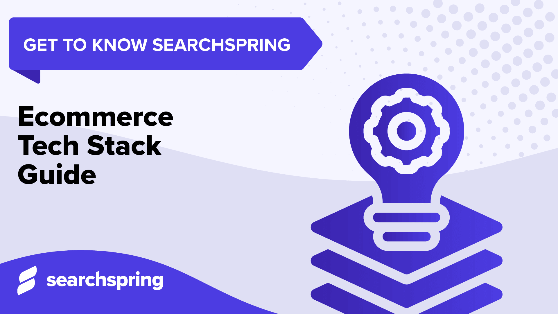 Ecommerce Tech Stack Guide - Searchspring Ecommerce Tech Stack Guide - Searchspring