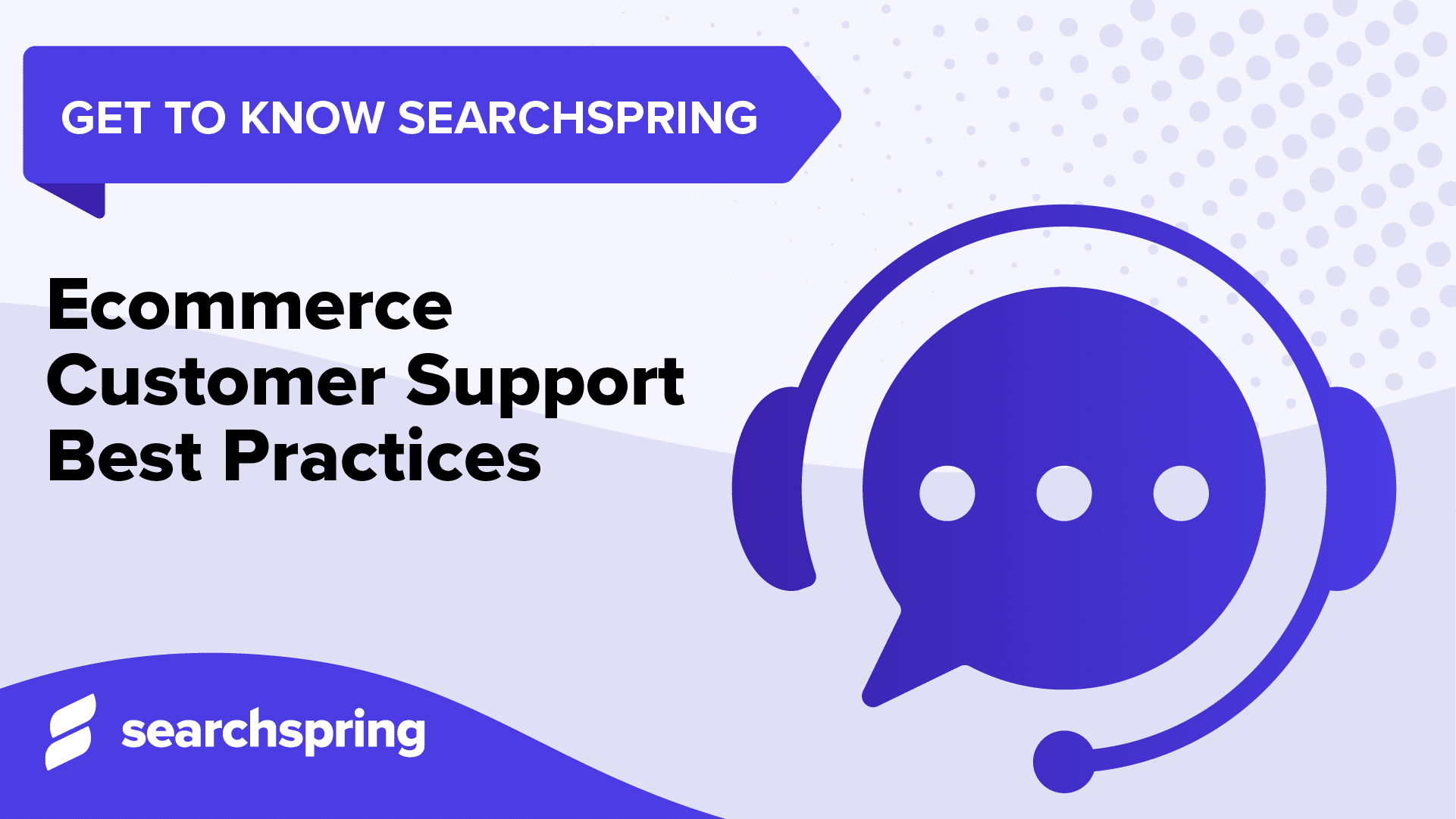 Ecommerce Customer Support Best Practices - Searchspring Ecommerce Customer Support Best Practices - Searchspring